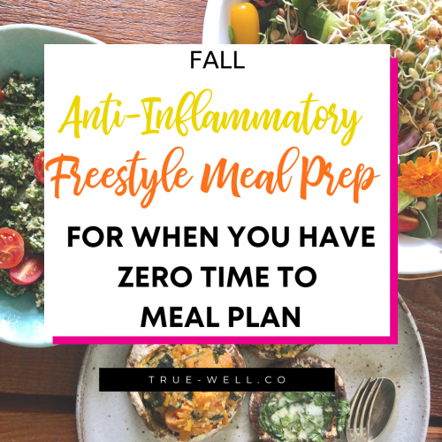 Quick and Easy Anti-Inflammatory Meal Prep for Fall - TRUE-WELL Health ...